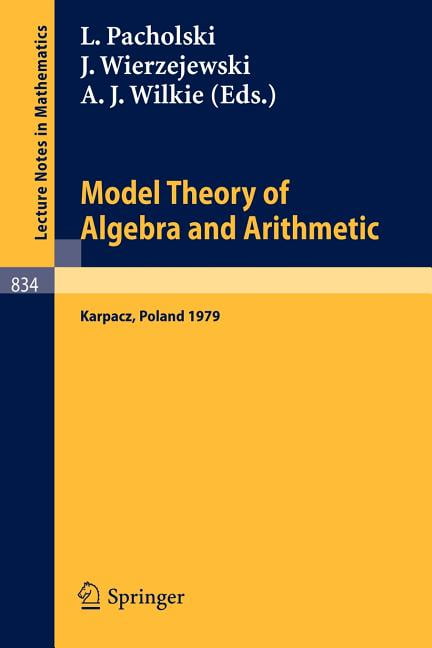Lecture Notes In Mathematics Model Theory Of Algebra And Arithmetic Proceedings Of The
