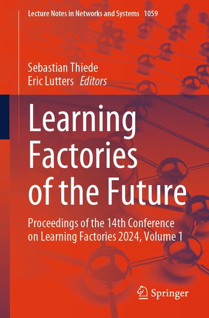 Lecture Notes in Networks and Systems Learning Factories of the Future ...