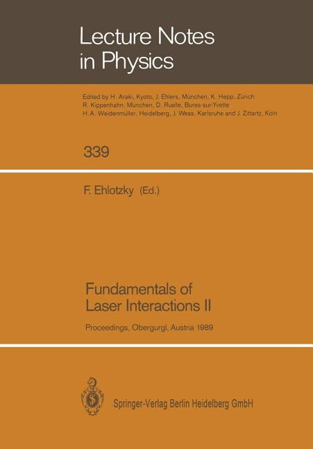 Lecture Notes in Physics Fundamentals of Laser Interactions II ...