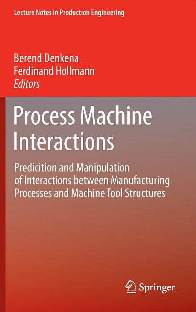 Lecture Notes In Production Engineering Process Machine Interactions Predicition And