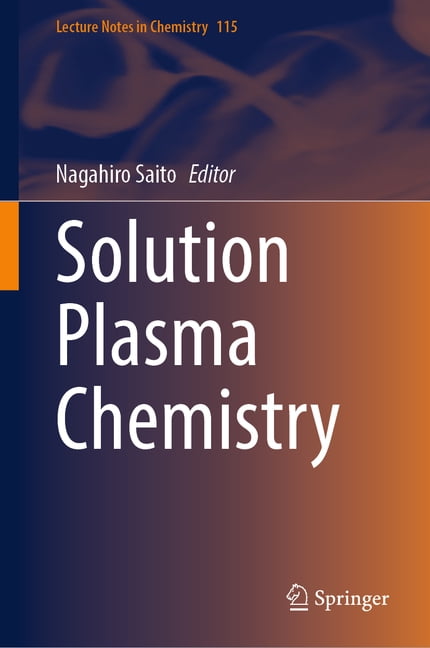 Lecture Notes in Chemistry Solution Plasma Chemistry, Book 115 ...