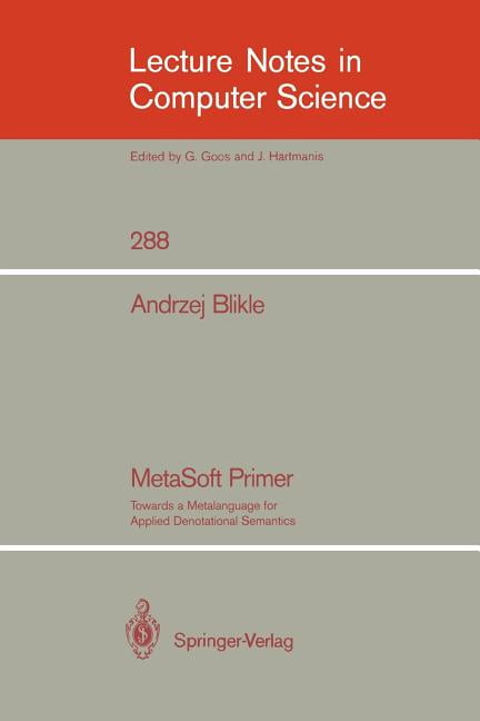 Lecture Notes In Computer Science Metasoft Primer Towards A Metalanguage For Applied