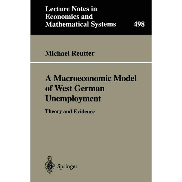 Lecture Notes in Economic and Mathematical Systems: A Macroeconomic ...