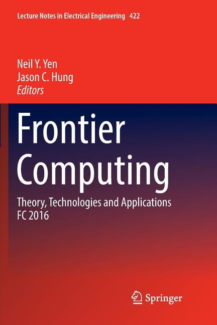 Lecture Notes in Electrical Engineering: Frontier Computing: Theory ...
