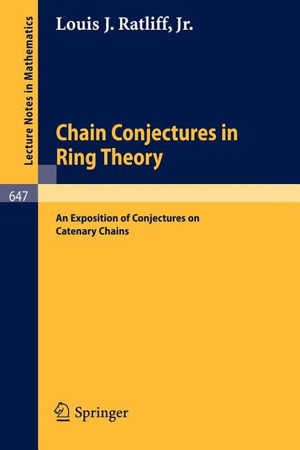 Lecture Notes in Mathematics Chain Conjectures in Ring Theory: An ...