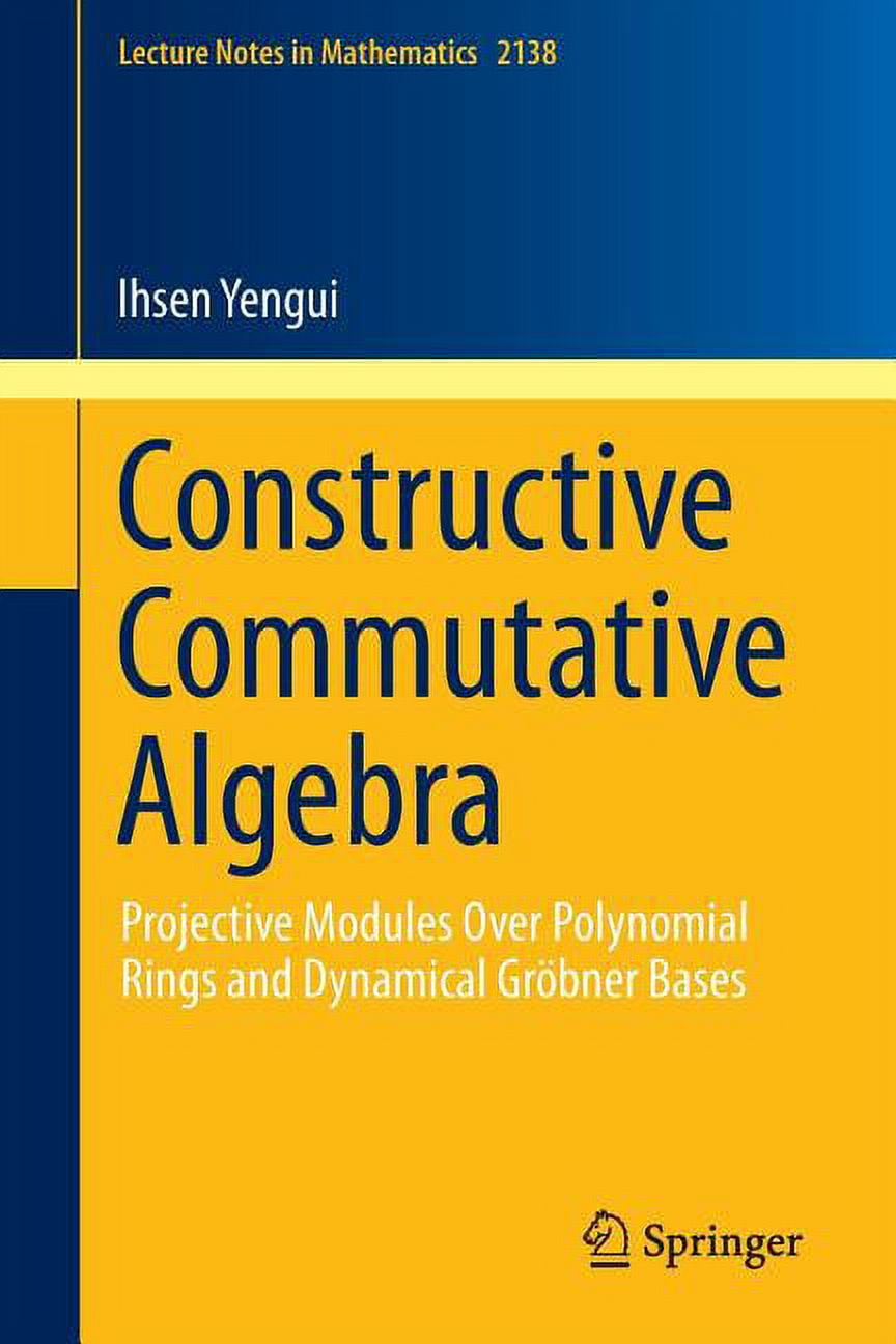 Lecture Notes in Mathematics: Constructive Commutative Algebra ...