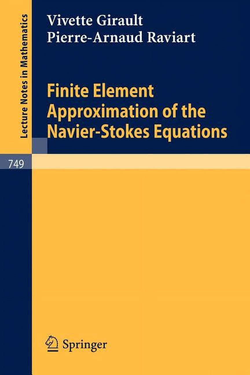 Lecture Notes In Mathematics Finite Element Approximation Of The Navier Stokes Equations
