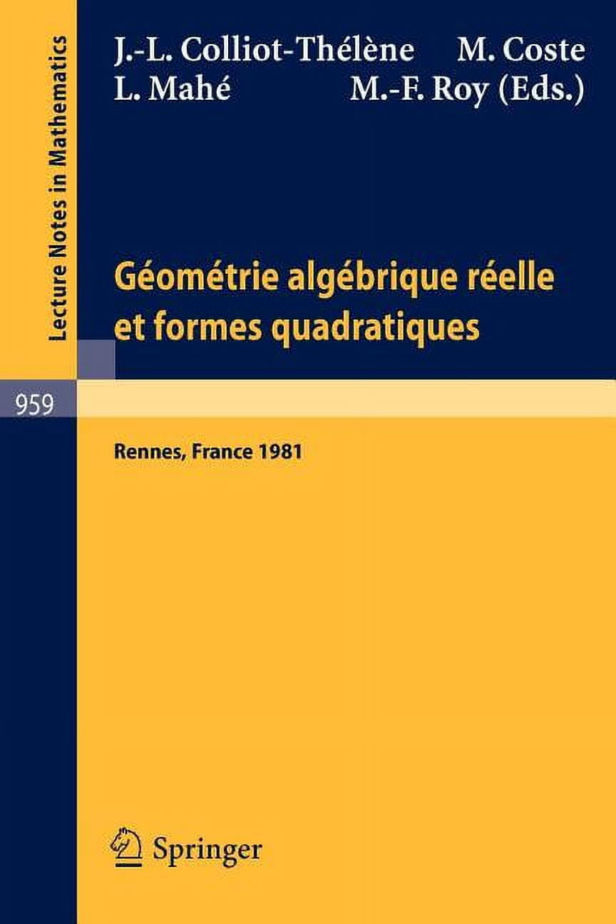 Lecture Notes in Mathematics: Geometrie Algebrique Reelle Et Formes ...