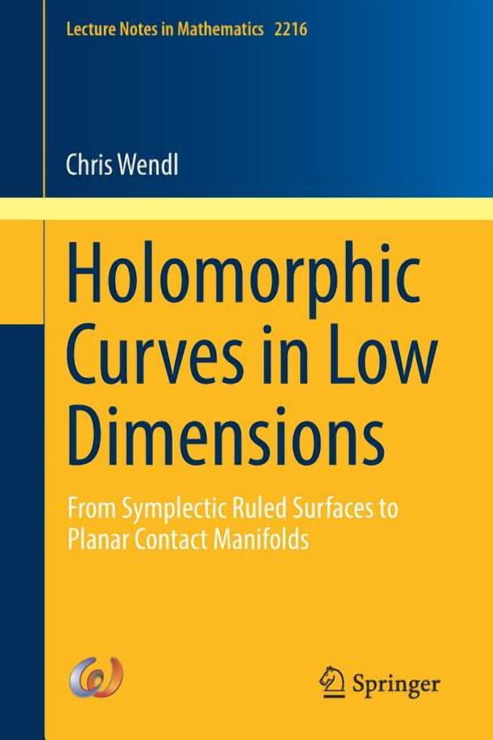 Lecture Notes in Mathematics Holomorphic Curves in Low Dimensions: From ...
