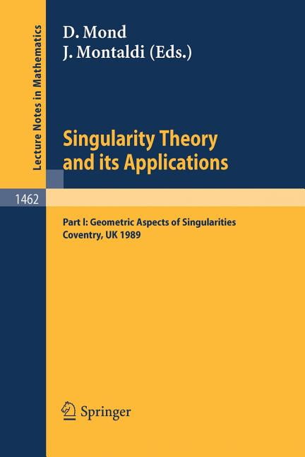 Lecture Notes in Mathematics: Singularity Theory and Its Applications ...