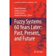 Lecture Notes in Networks and Systems Fuzzy Systems 60 Years Later ...