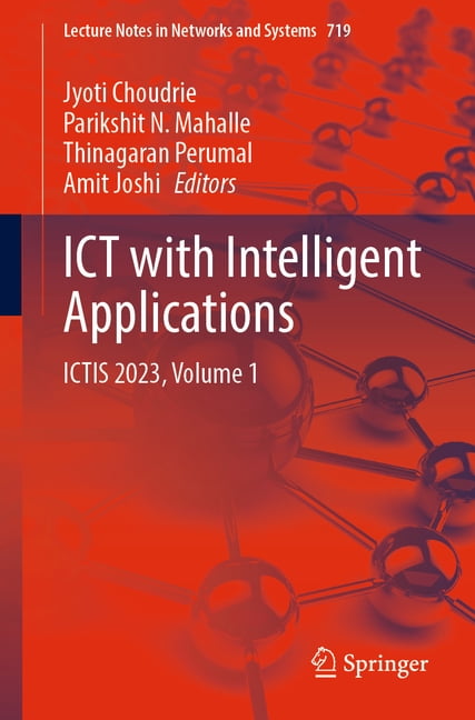 Lecture Notes In Networks And Systems Ict With Intelligent Applications Ictis 2023 Volume 1