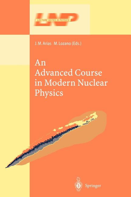 Lecture Notes in Physics An Advanced Course in Modern Nuclear Physics ...