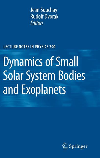 Lecture Notes in Physics Dynamics of Small Solar System Bodies and ...