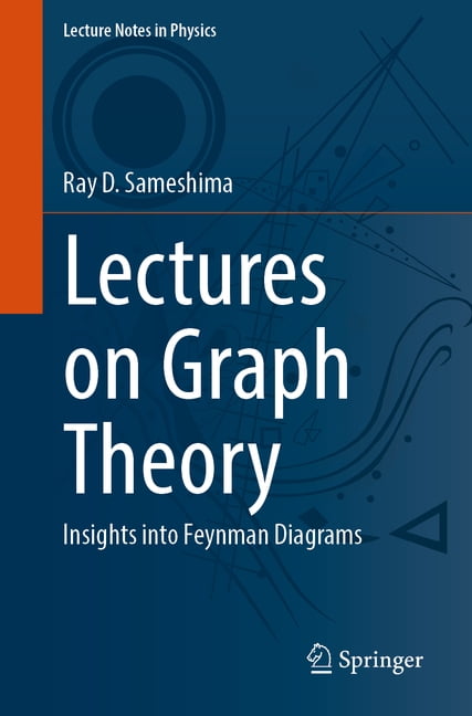 Lecture Notes in Physics Lectures on Graph Theory: Insights Into ...