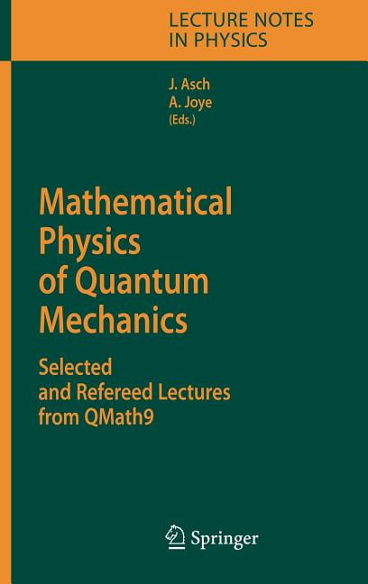 Lecture Notes in Physics: Mathematical Physics of Quantum Mechanics ...