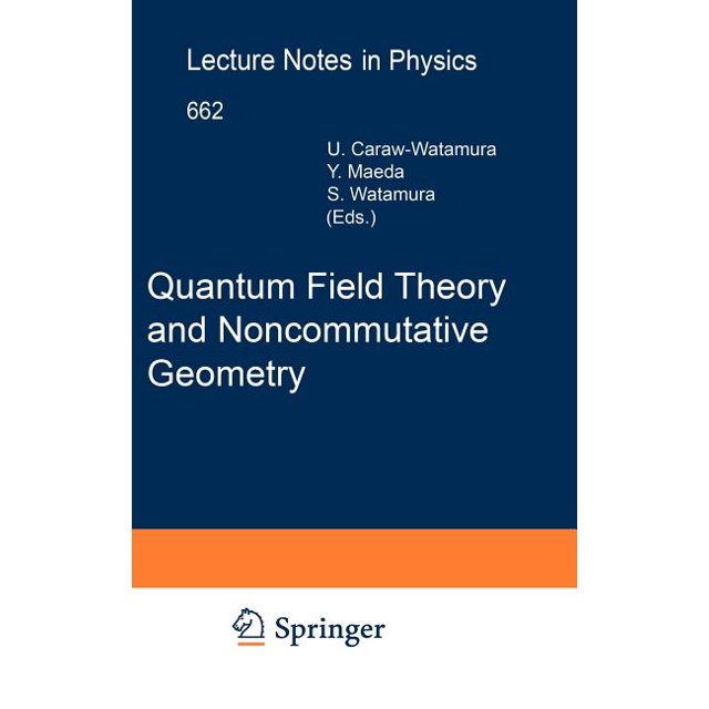 Lecture Notes in Physics: Quantum Field Theory and Noncommutative ...