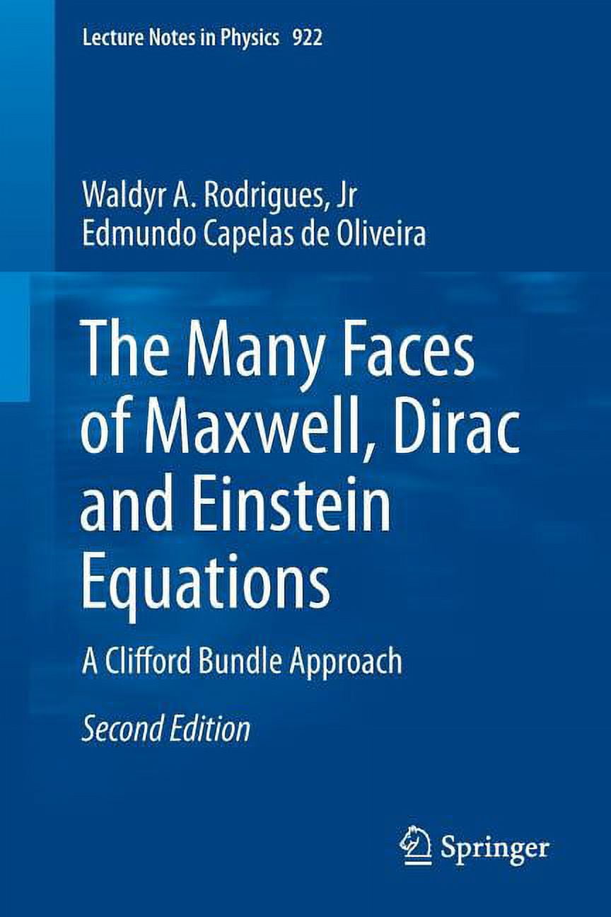 Lecture Notes in Physics: The Many Faces of Maxwell, Dirac and Einstein ...