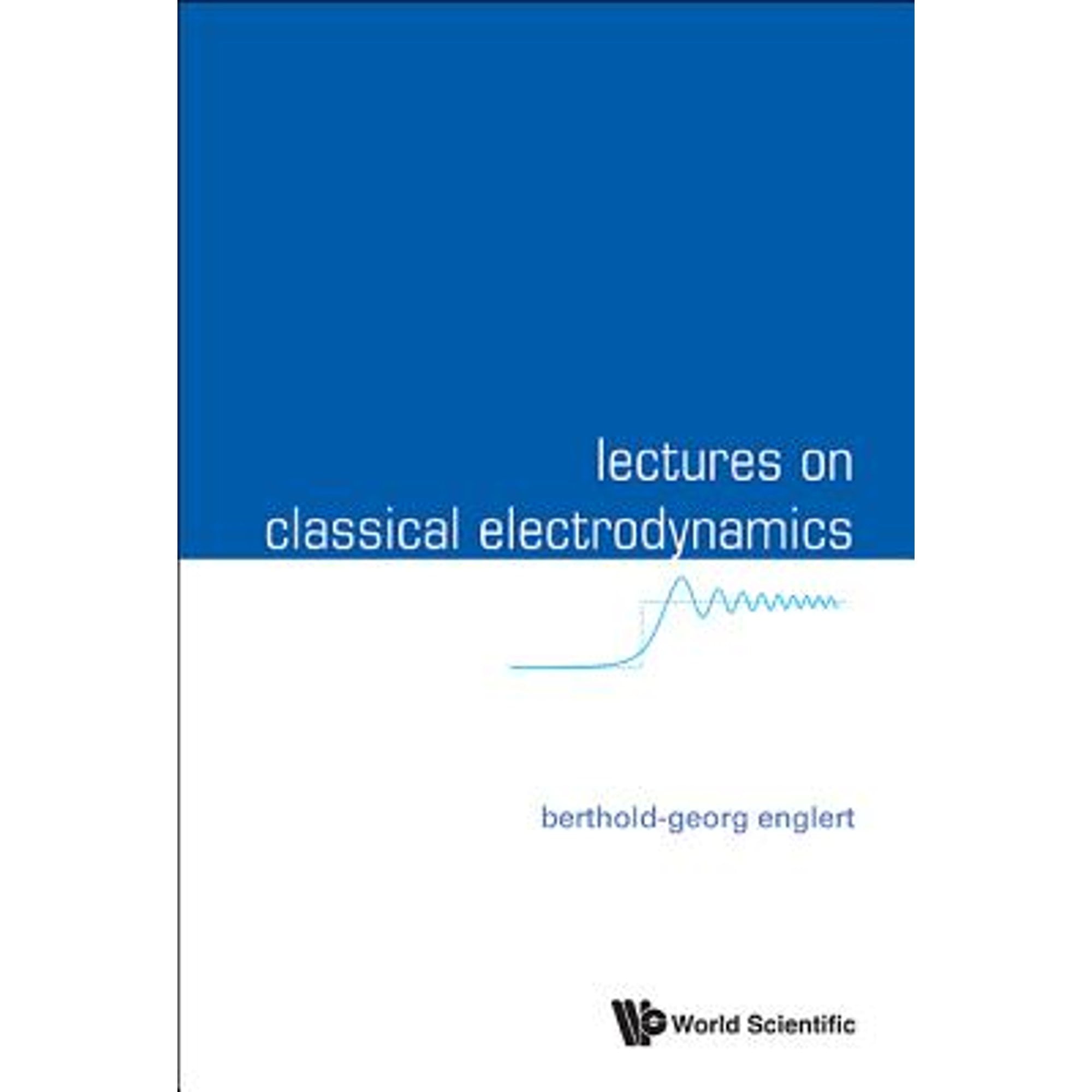 Pre-Owned Lectures On Classical Electrodynamics (Hardcover 9789814596923) by Berthold-georg ...