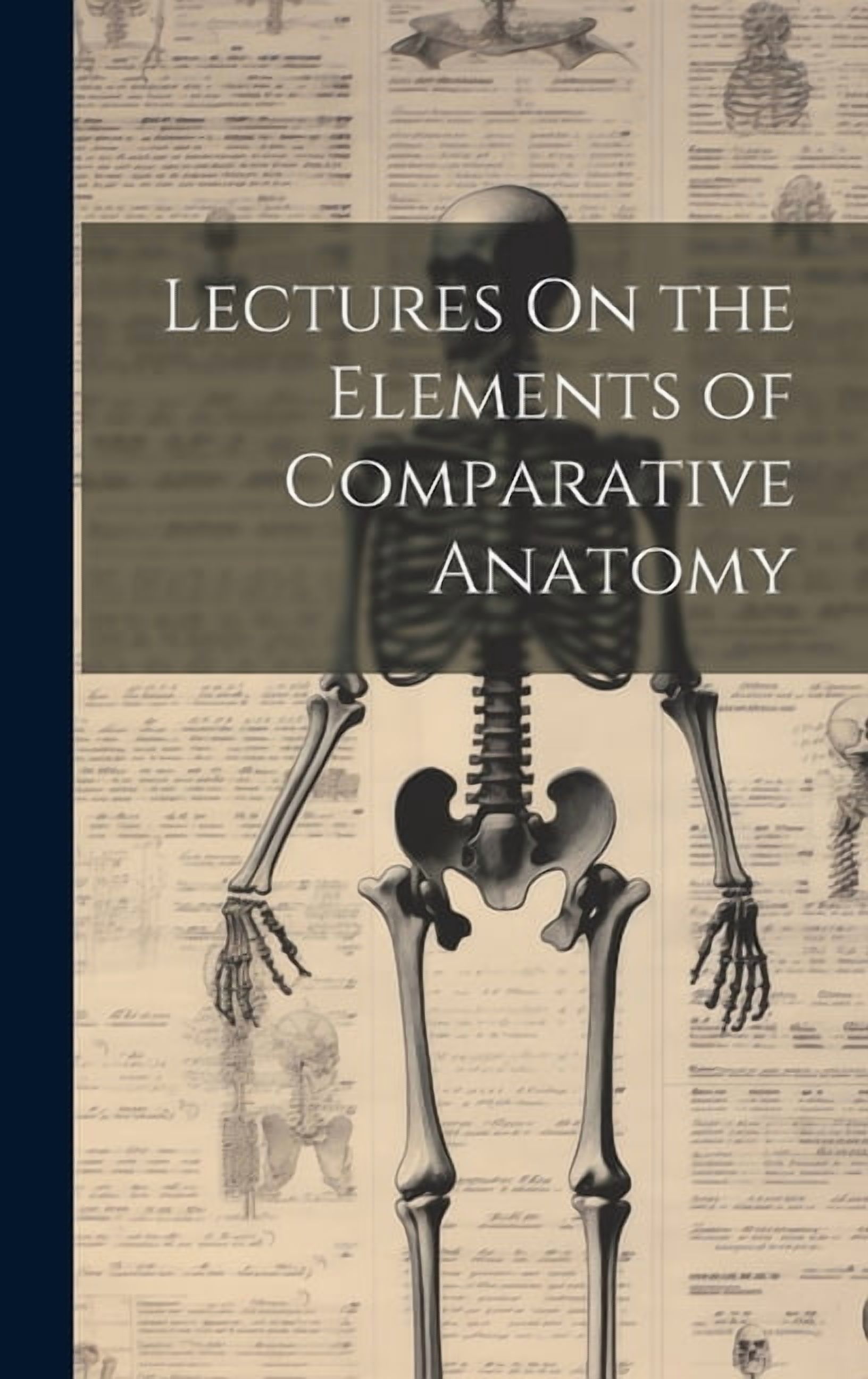 Lectures On the Elements of Comparative Anatomy (Hardcover) - Walmart.com