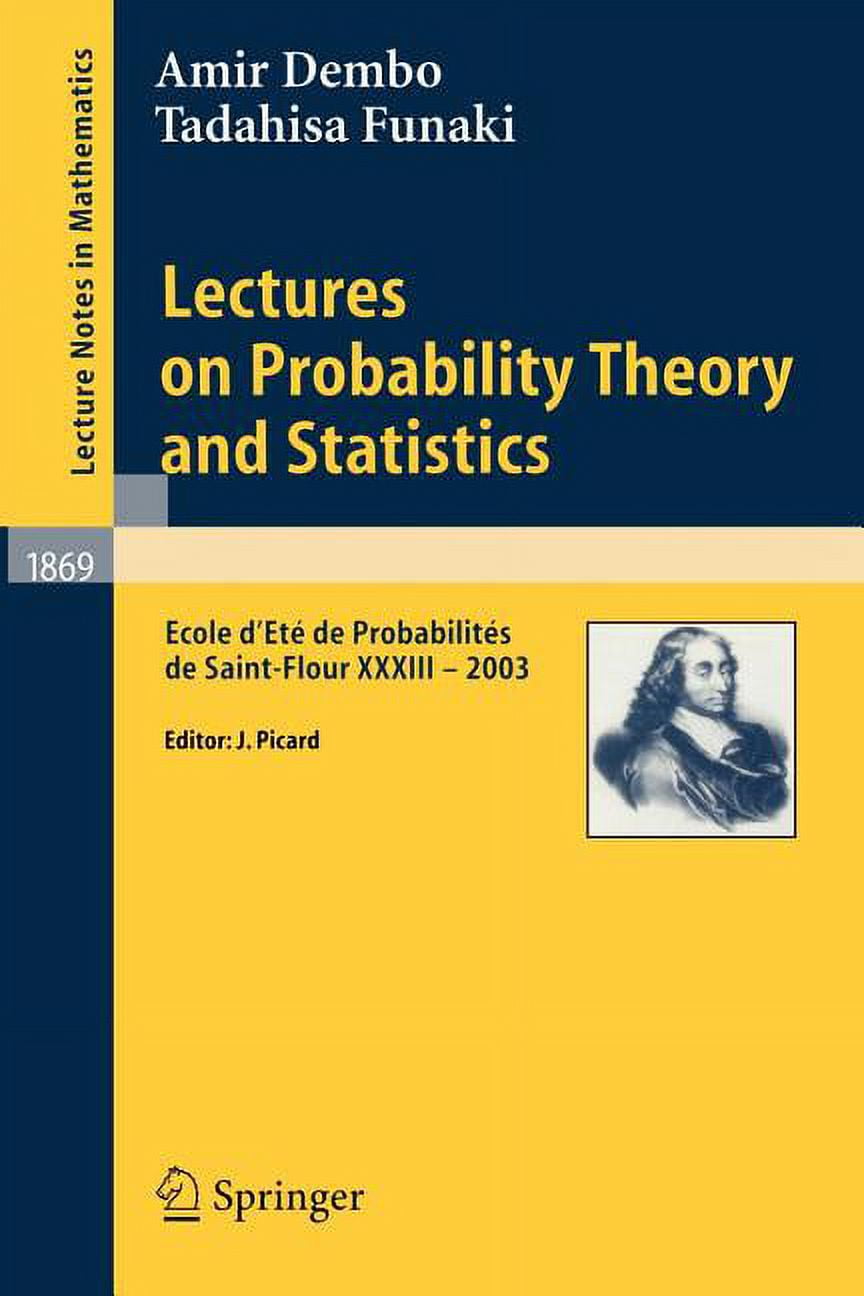 Lectures on Probability Theory and Statistics: Ecole d'EtÃ© de ProbabilitÃ©s de Saint-Flour ...