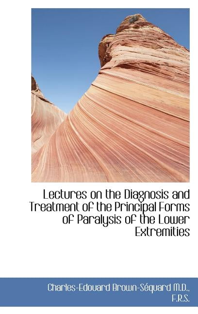 Lectures on the Diagnosis and Treatment of the Principal Forms of ...