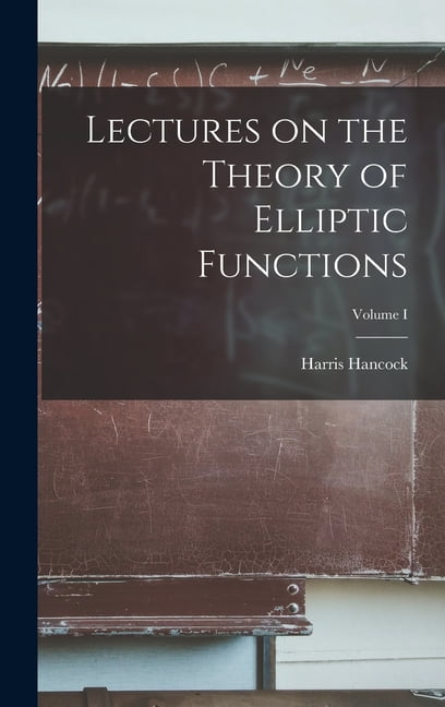 Lectures on the Theory of Elliptic Functions; Volume I (Hardcover) - Walmart.com
