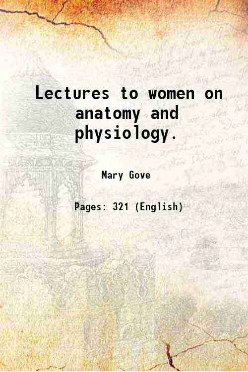 Lectures to women on anatomy and physiology. 1846 - Walmart.com