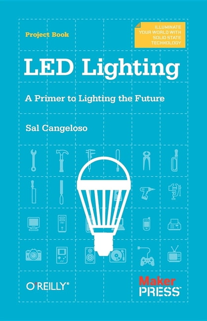 Led Lighting: A Primer to Lighting the Future (Paperback) - Walmart.com