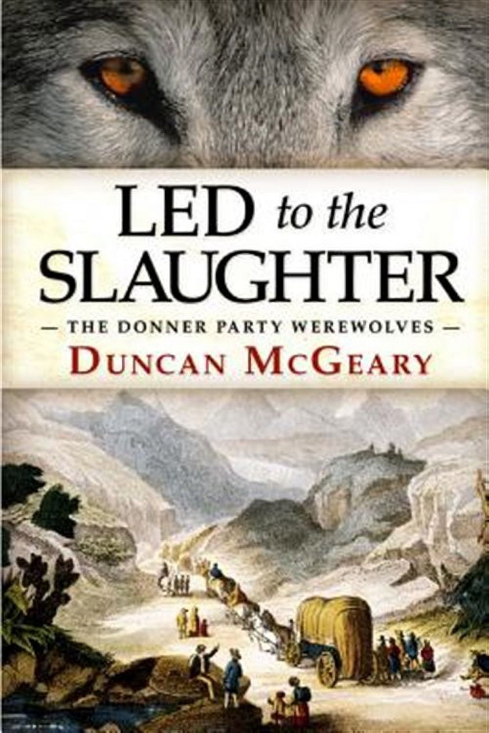 Led to the Slaughter: The Donner Party Werewolves: A Virginia Reed ...