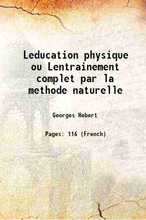 Leducation physique ou Lentrainement complet par la methode naturelle ...