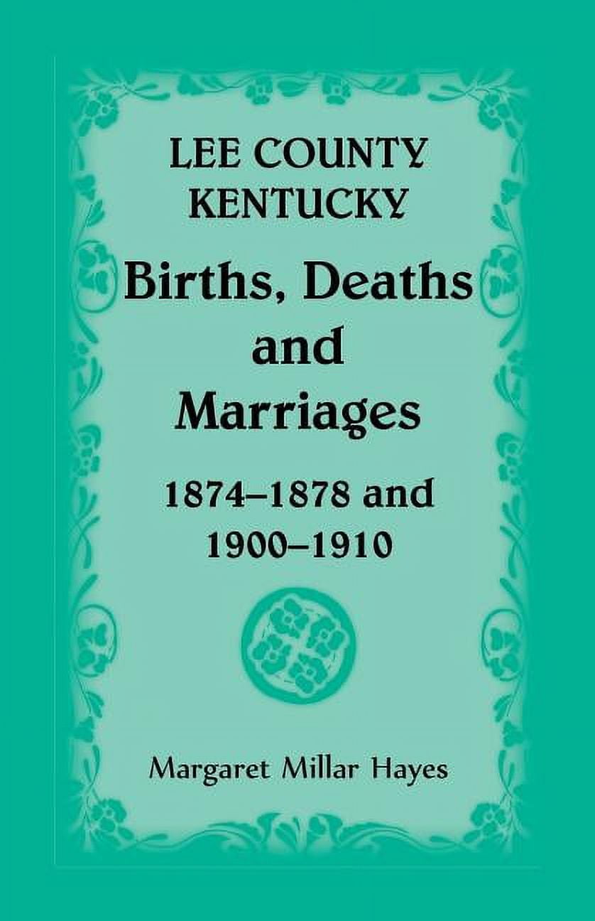 Lee County, Kentucky, Births, Deaths, and Marriages 1874-1878 and 1900 ...
