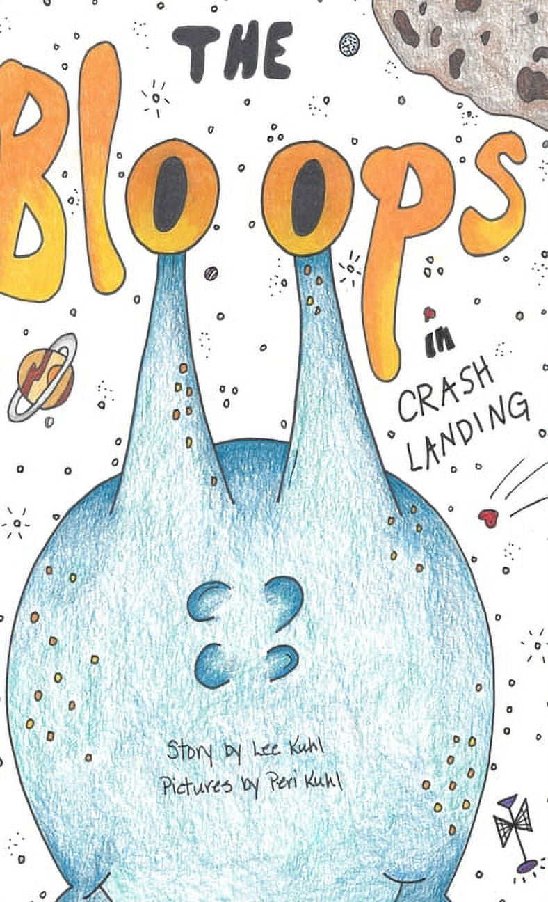 Lee Kuhl's "The Bloops": Crash Landing (Hardcover) - Walmart.com