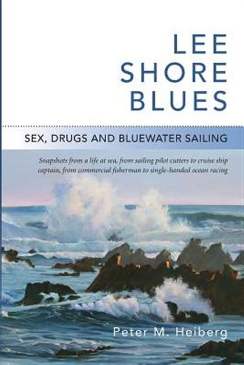 Lee Shore Blues: Sex, Drugs and Bluewater Sailing - Walmart.com