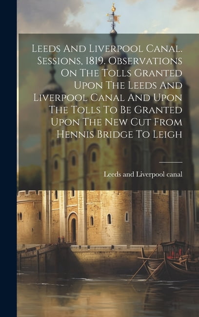 Leeds And Liverpool Canal. Sessions, 1819. Observations On The Tolls ...