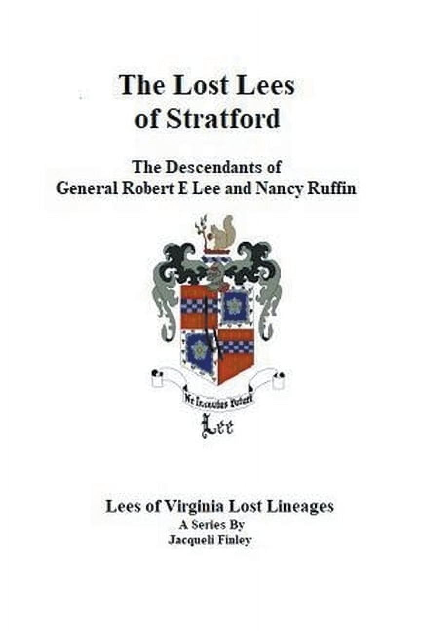 Lees of Virginia Lost Lineages a Series The Lost Lees of Stratford the ...