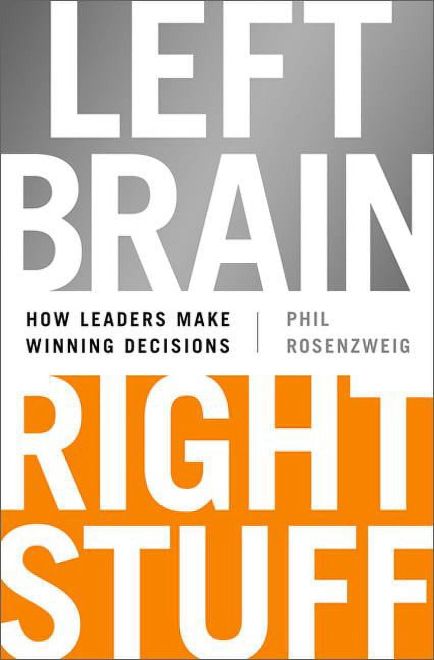 Left Brain, Right Stuff: How Leaders Make Winning Decisions, (Hardcover ...