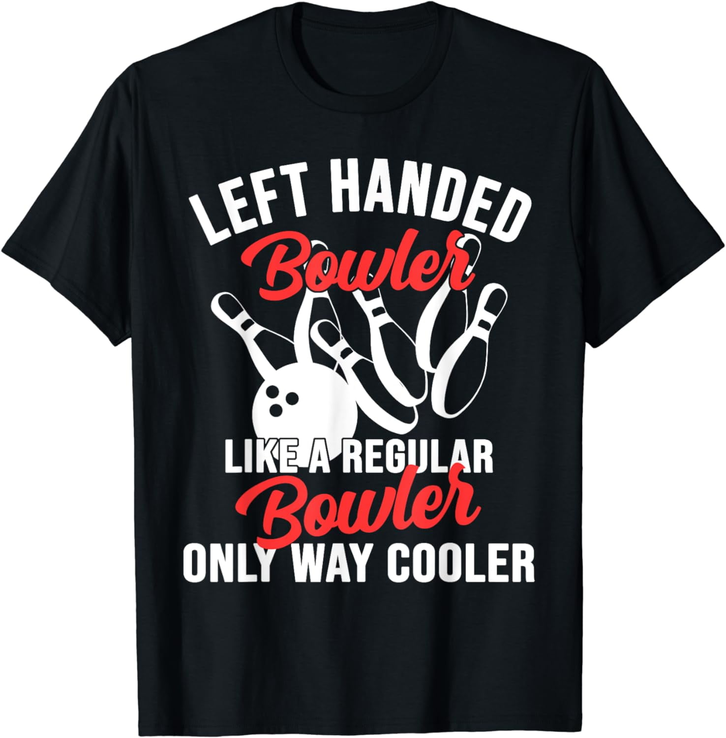Left Handed Bowler Lefty Bowling Player Left Handed Day T-Shirt ...