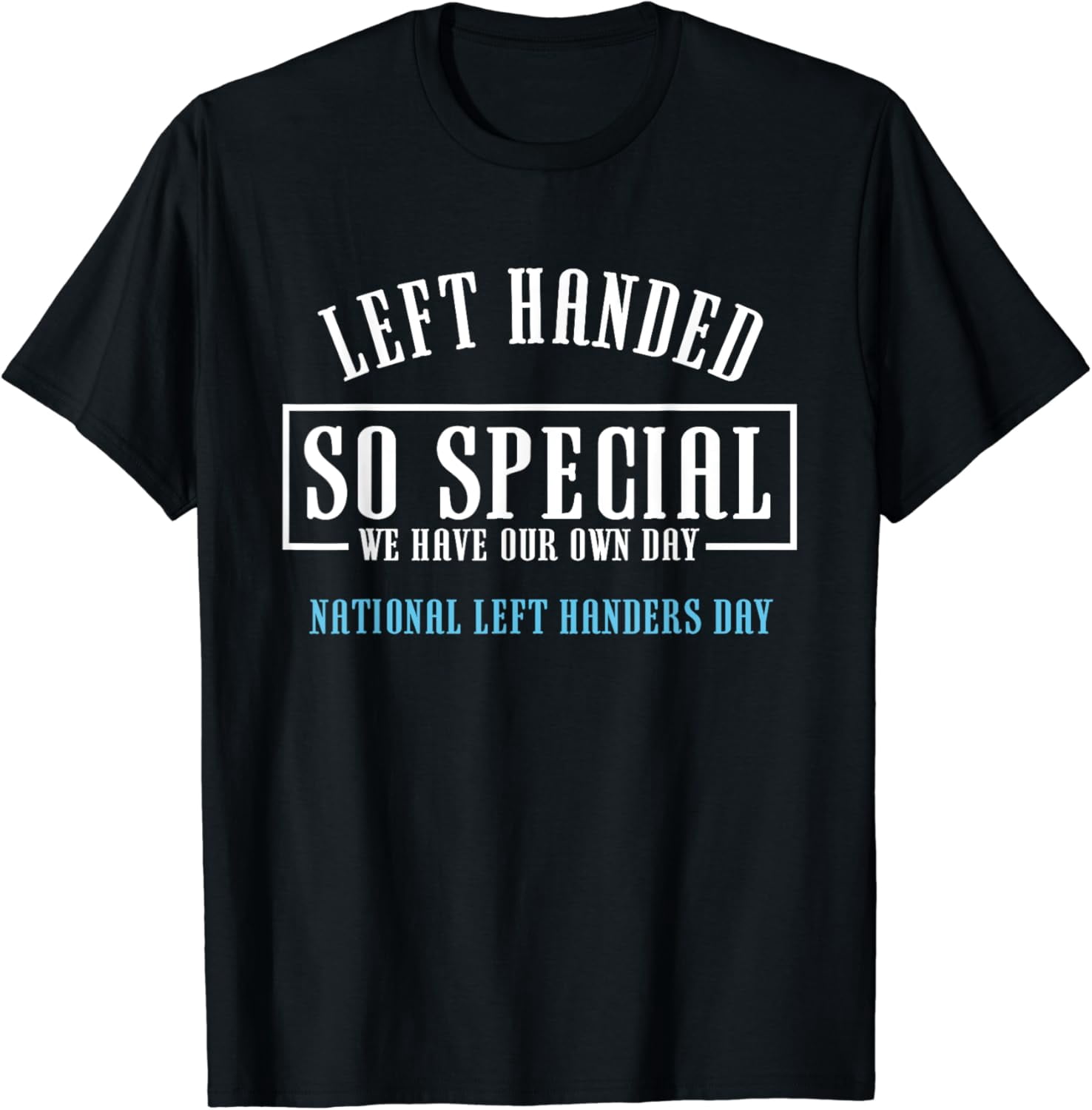 Left Handed So Special | National Left Handers Day Gift T-Shirt ...