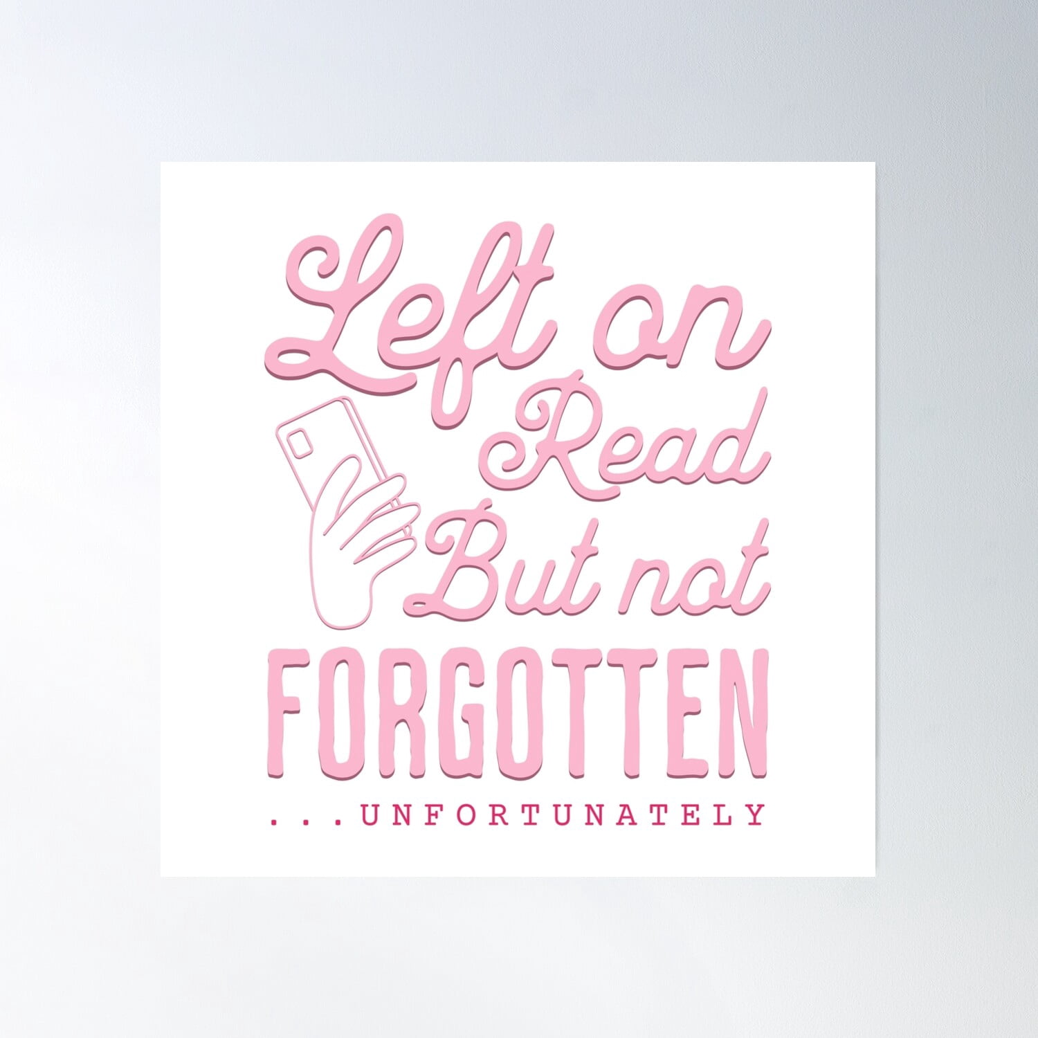 Left On Read But Not Forgotten – Funny Breakup Quote Design Poster Wall ...