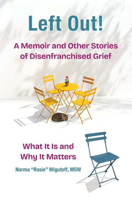 Left Out! A Memoir and Other Stories of Disenfranchised Grief: What It ...