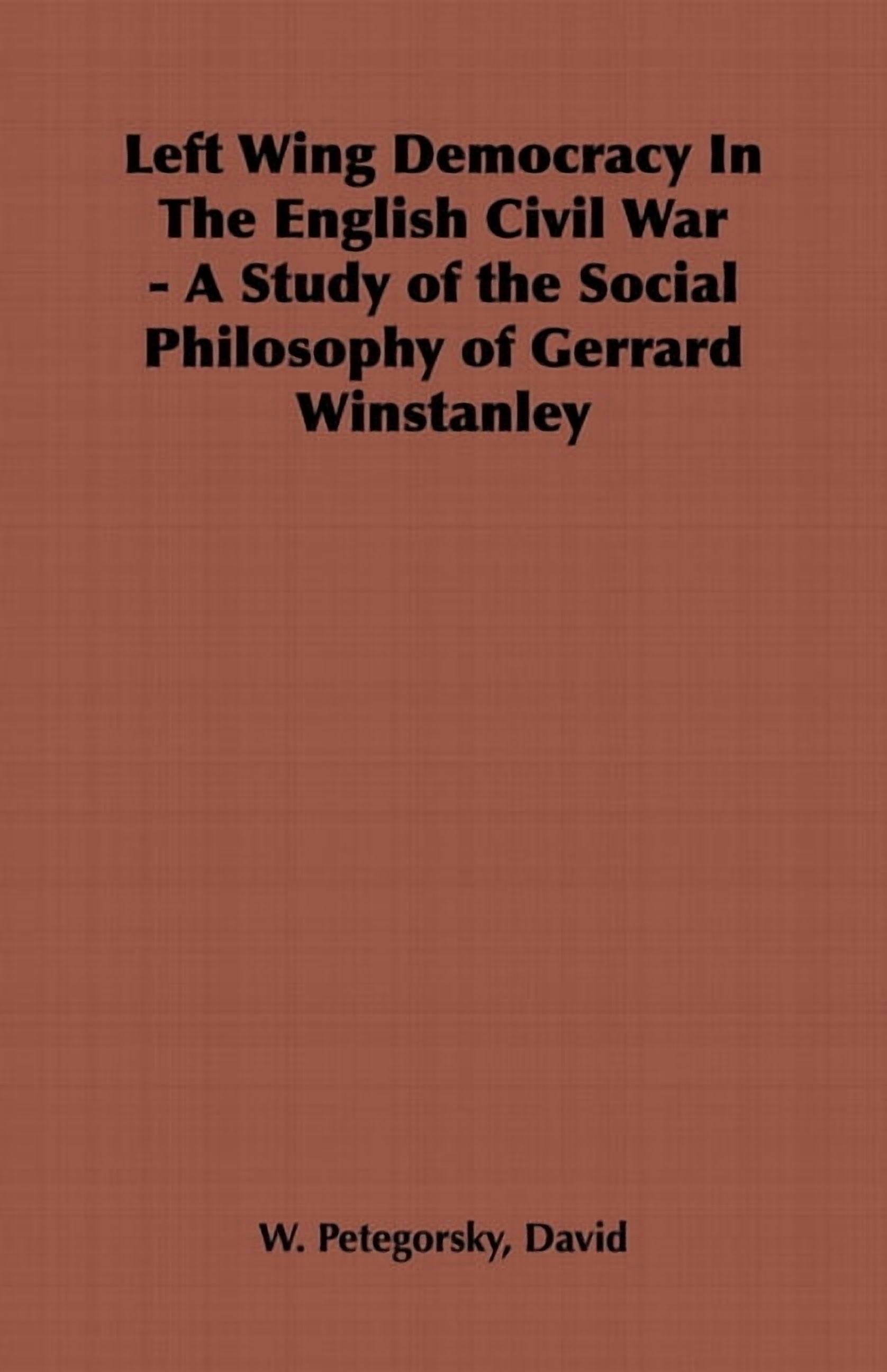 Left Wing Democracy in the English Civil War - A Study of the Social ...