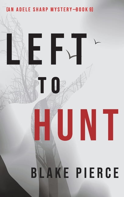 Left to Hunt (An Adele Sharp Mystery-Book Nine) (Hardcover) - Walmart.com