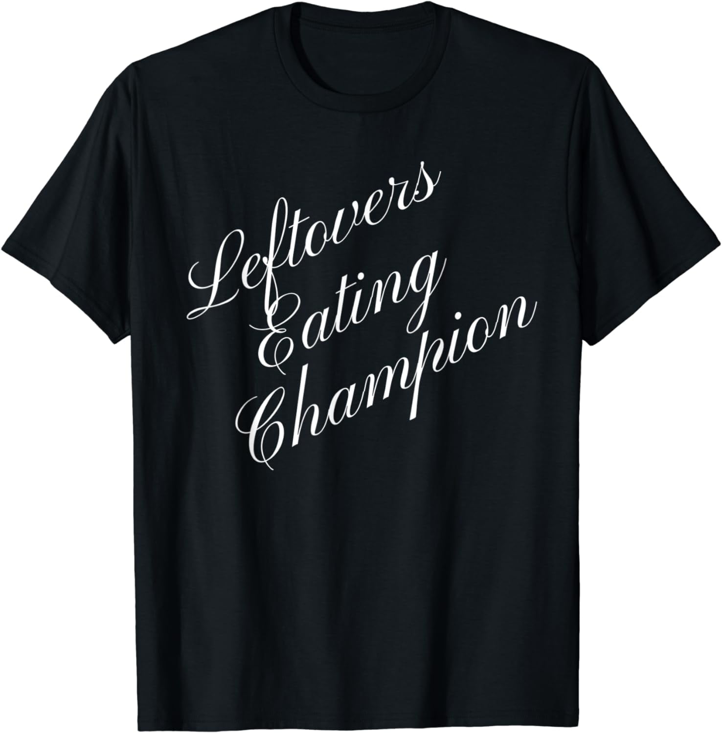 Leftovers Eating Champion Competitive Food Eating Contest T-Shirt ...