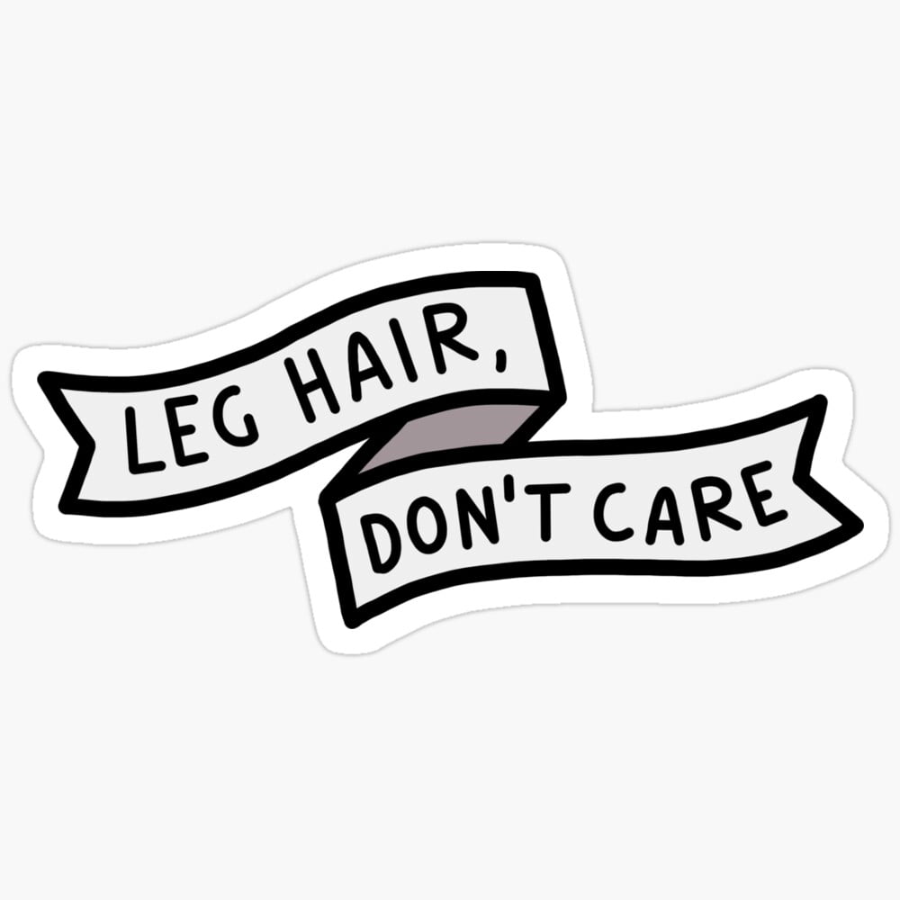 Leg Hair, Don'T Care Sticker Phone Decal Water Bottle Stickers Car ...