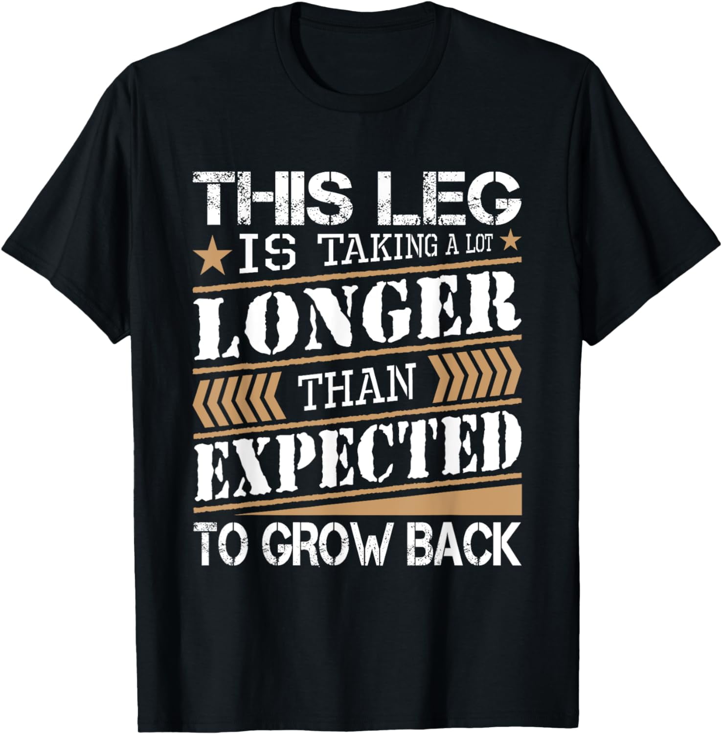 Leg Is Taking Longer Than Expected - Leg Amputee Amputation T-Shirt ...
