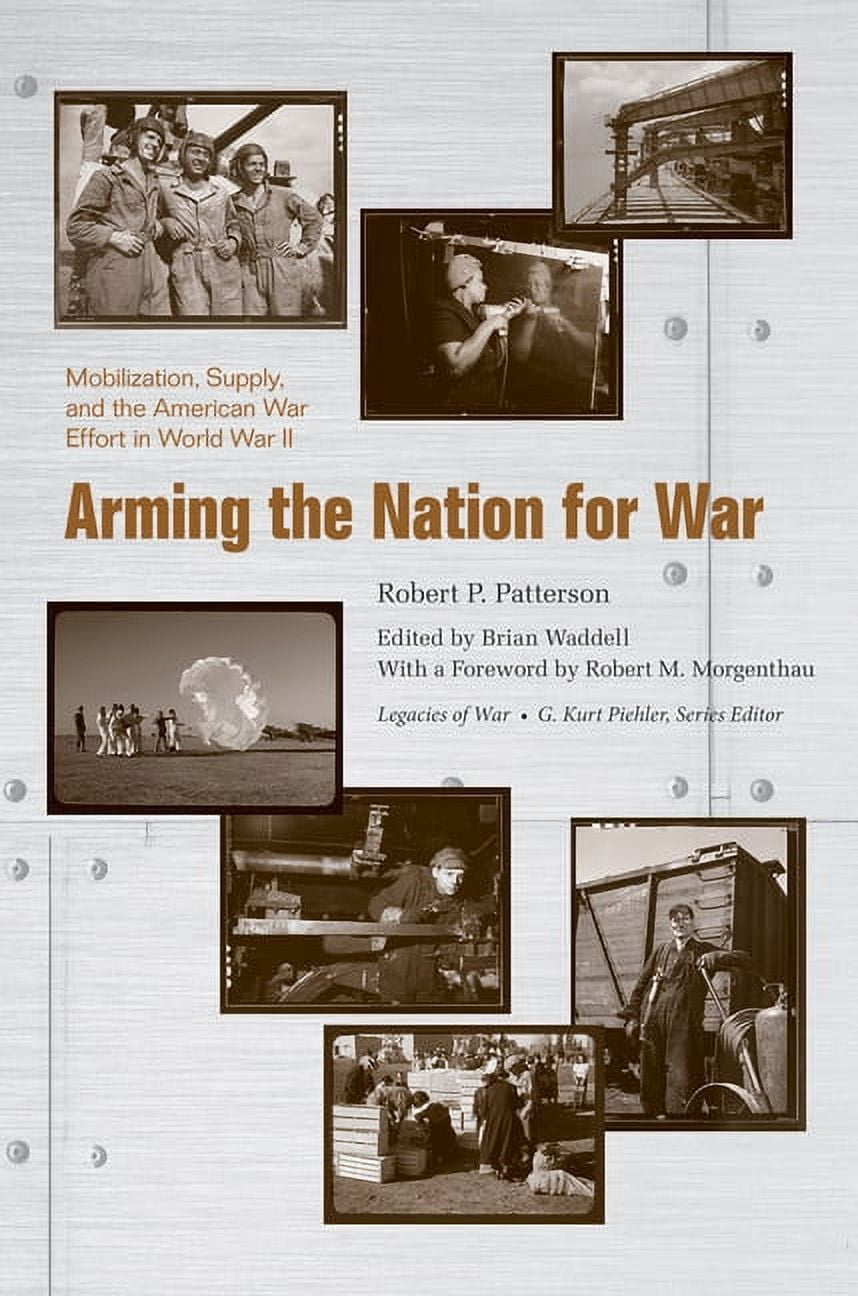 Legacies of War: Arming the Nation for War : Mobilization, Supply, and ...
