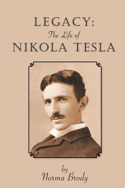 Legacy: The Life of Nikola Tesla (Paperback) - Walmart.com