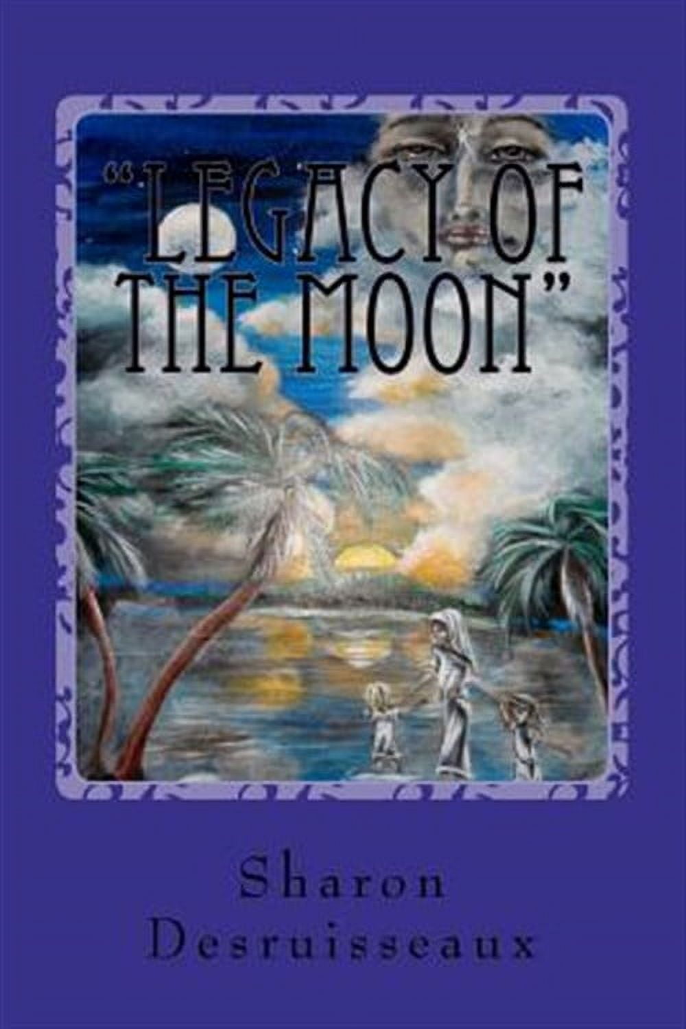 Legacy of the Moon: the story of Cleopatra Selene, princess of Egypt ...