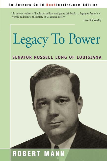 Legacy To Power: Senator Russell Long of Louisiana, (Paperback ...